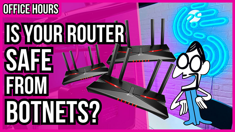 10/02 @ 10am EDT – How do you keep your router safe from botnets? | Ask ...